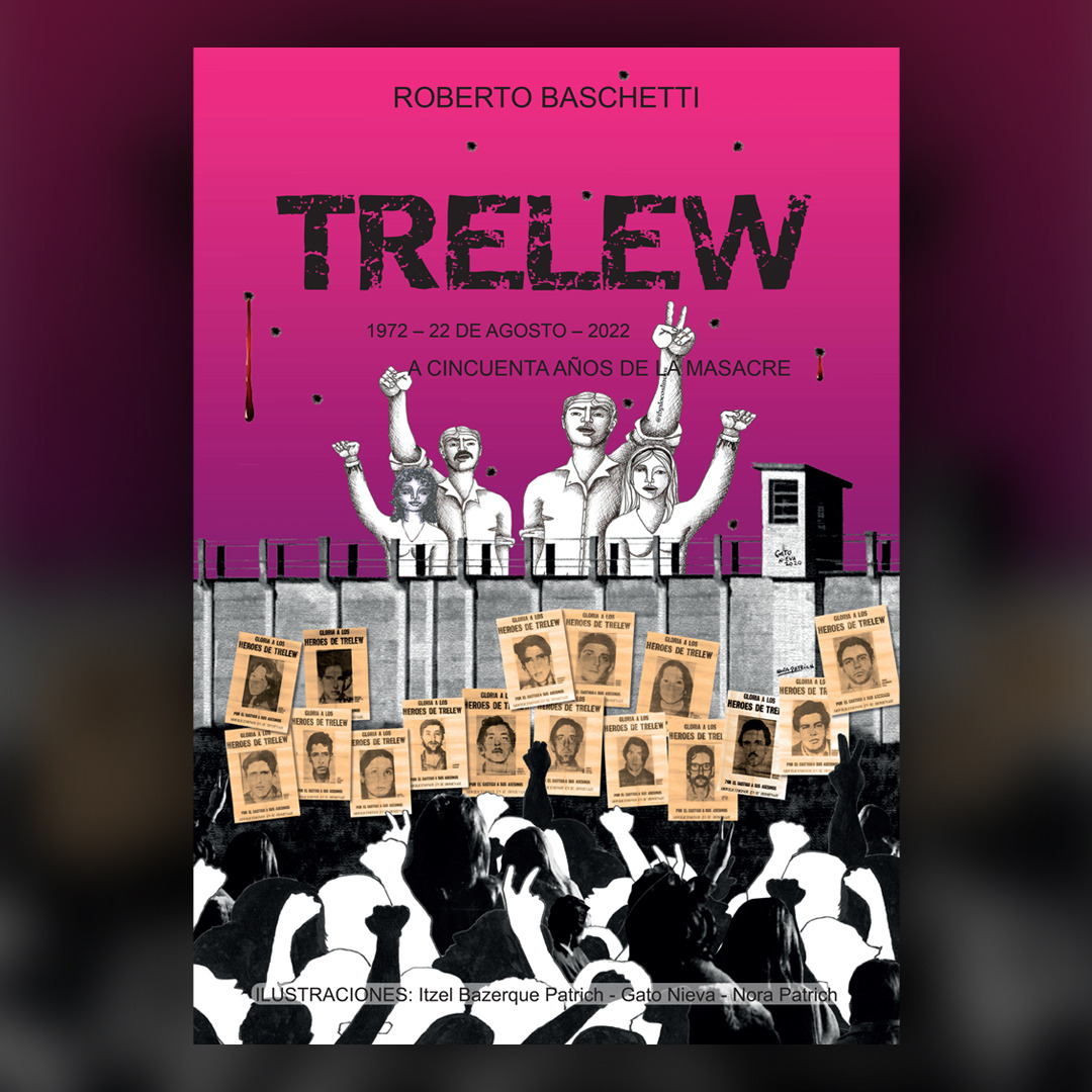 Presentación del libro “Trelew”, a cincuenta años de la masacre ...